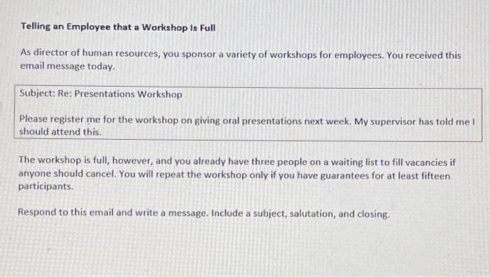 Telling an Employee that a Workshop Is Full As | Chegg.com