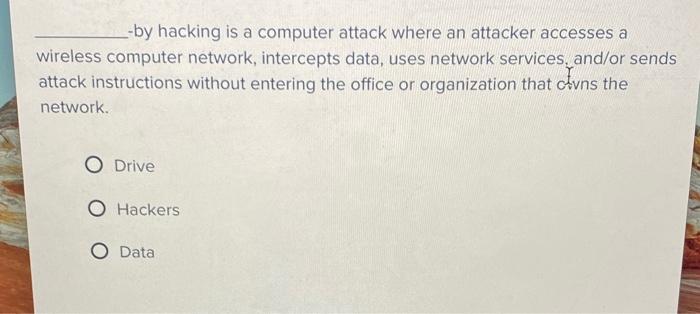Solved _-by hacking is a computer attack where an attacker | Chegg.com