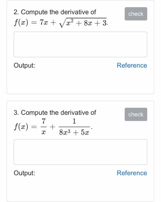 Solved 2. Compute the derivative of f(x)=7x+x2+8x+3 Output: | Chegg.com
