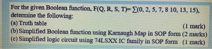 Solved For the given Boolean function, F(Q, R, S, T)=E(0, 2, | Chegg.com