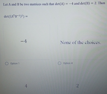 Solved Let A and B ﻿be two matrices such that det(A)=-4 ﻿and | Chegg.com