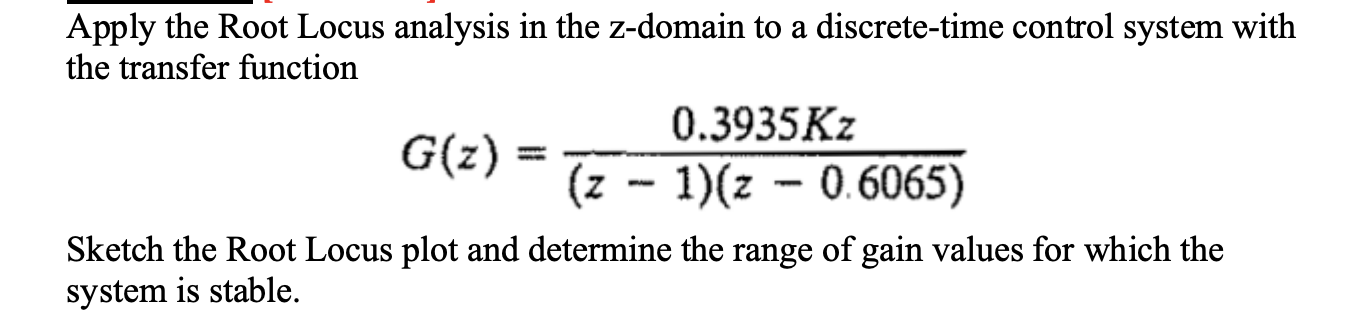 Solved Apply the Root Locus analysis in the z-domain to a | Chegg.com