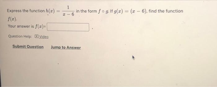 Solved Express the function h(x)=x−61 in the form f∘g. If | Chegg.com