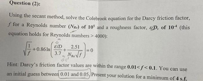 Solved Using the secant method, solve the Colebrook equation | Chegg.com