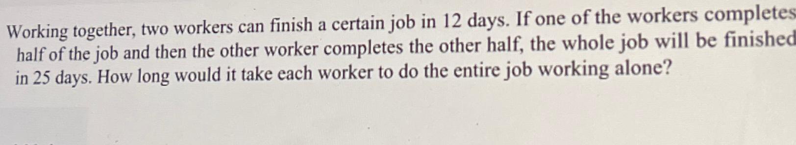 Solved Working together, two workers can finish a certain | Chegg.com