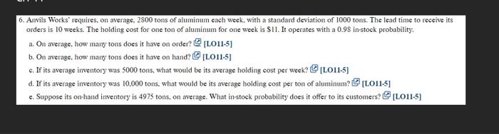 Solved 6. Anvils Works' requires, on average, 2800 tons of | Chegg.com