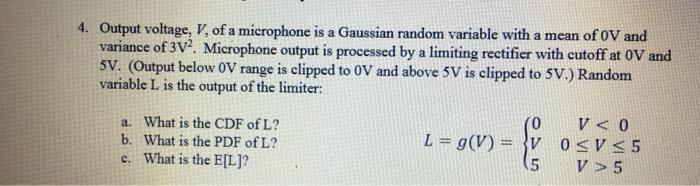 Solved 4. Output voltage, V, of a microphone is a Gaussian | Chegg.com