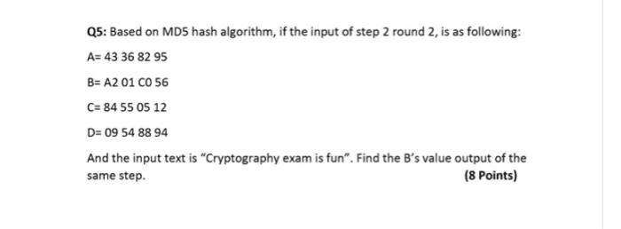 Solved Q5: Based on MD5 hash algorithm, if the input of step | Chegg.com