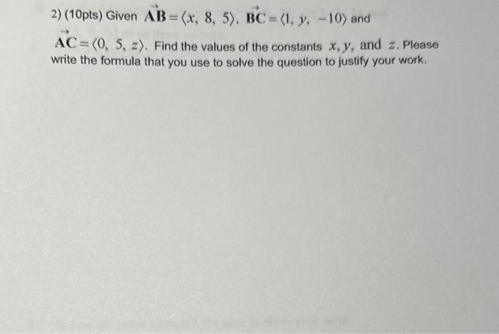 Solved 2) (10pts) Given AB= x,8,5 ,BC= 1,y,−10 and | Chegg.com