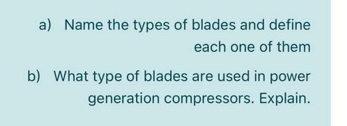 Solved a) Name the types of blades and define each one of | Chegg.com
