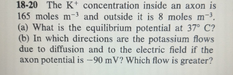 Solved 18-20 ﻿The K+concentration inside an axon is 165 | Chegg.com