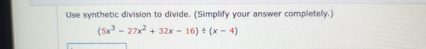 Solved Use synthetic division to divide. (Simplify your | Chegg.com