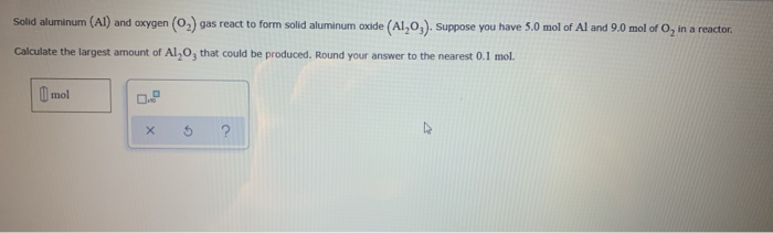 Solved Solid aluminum (Al) and oxygen (2) gas react to form | Chegg.com