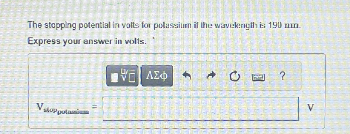 Solved The stopping potential in volts for potassium if the | Chegg.com