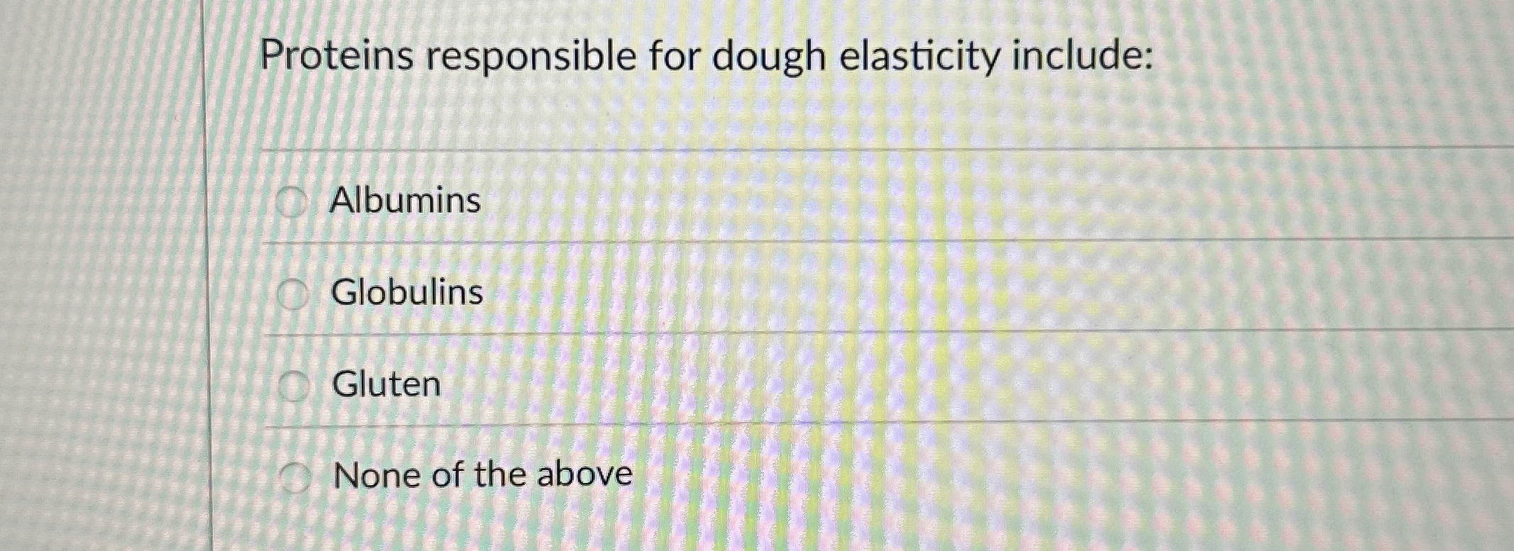 Solved Proteins responsible for dough elasticity | Chegg.com