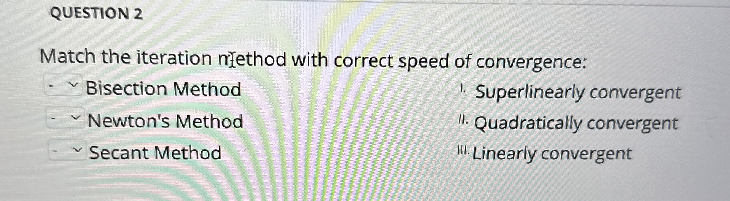 Solved QUESTION 2Match the iteration nfethod with correct | Chegg.com
