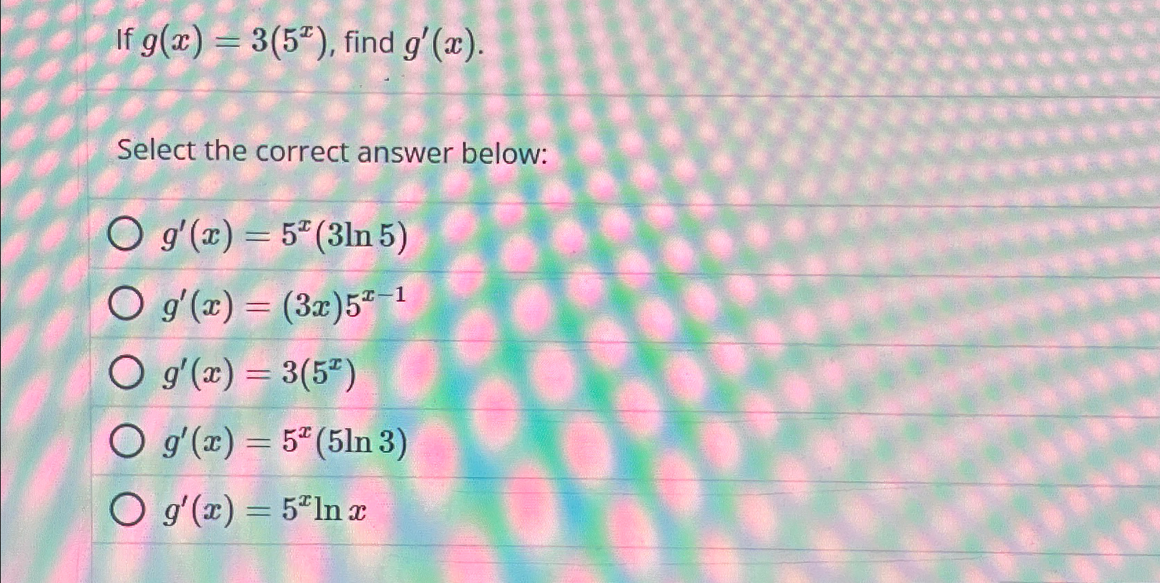 Solved If g(x)=3(5x), ﻿find g'(x).Select the correct answer | Chegg.com