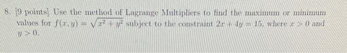 Solved [9 points] Use the method of Lagrange Multipliers to | Chegg.com