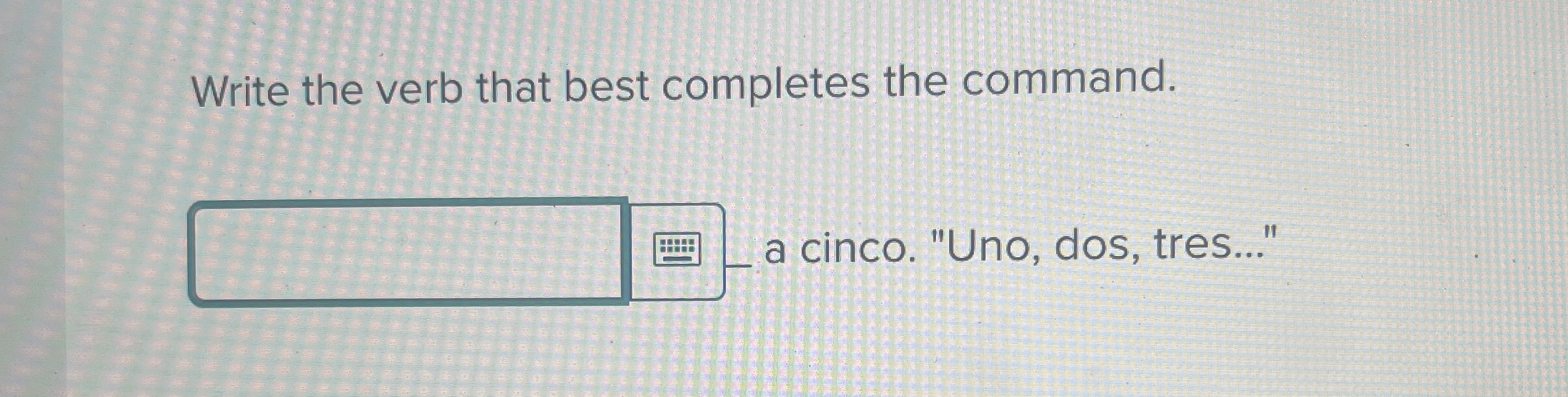 Write the verb that best completes the command. ﻿a | Chegg.com