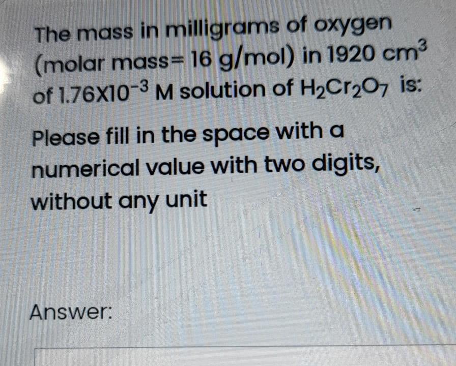 Solved The mass in milligrams of oxygen (molar mass= 16 | Chegg.com