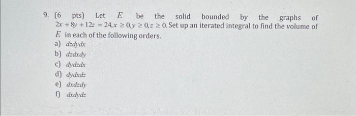 Solved 9. ( 6 pts) Let E be the solid bounded by the graphs | Chegg.com