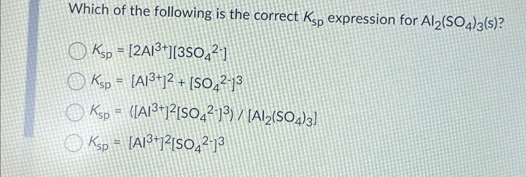Solved Which of the following is the correct Ksp ﻿expression | Chegg.com