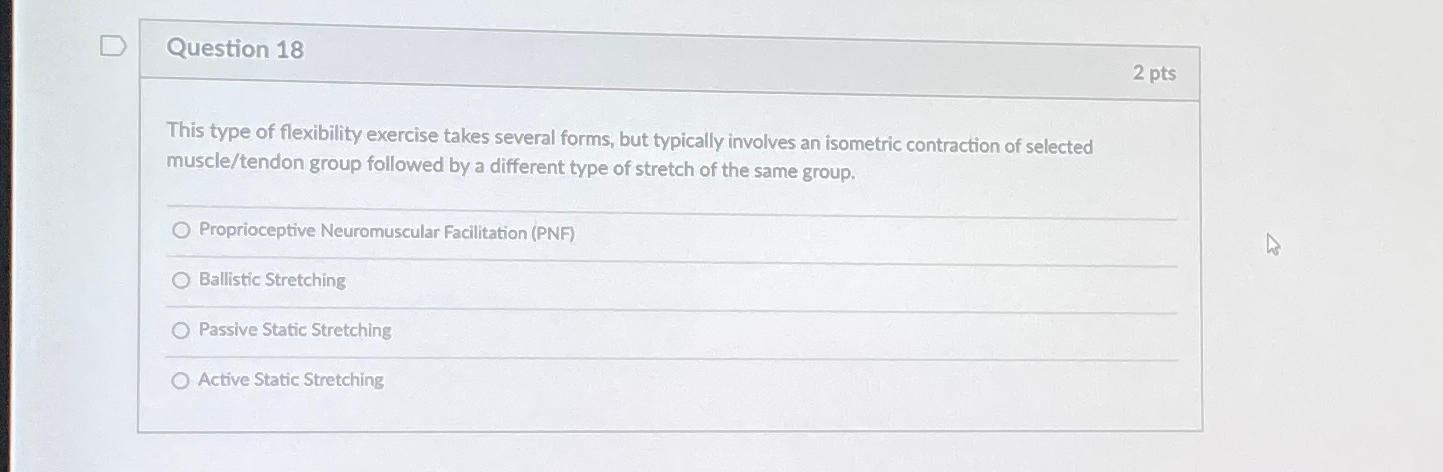 Solved Question 182 ﻿ptsThis type of flexibility exercise | Chegg.com