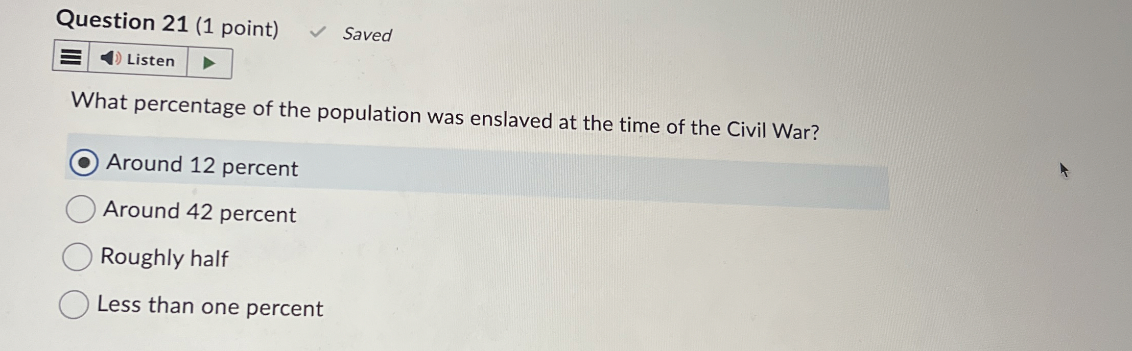 Solved Question 21 (1 ﻿point) ﻿SavedListenWhat percentage | Chegg.com
