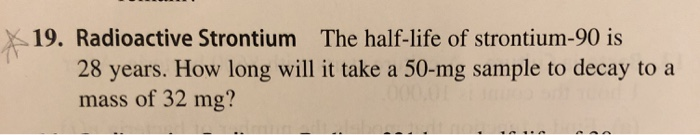 Solved . Radioactive Strontium The half-life of strontium-90 | Chegg.com