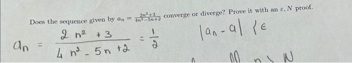 Solved Does the sequence given by an=4n2−5n+22n2+3 converge | Chegg.com