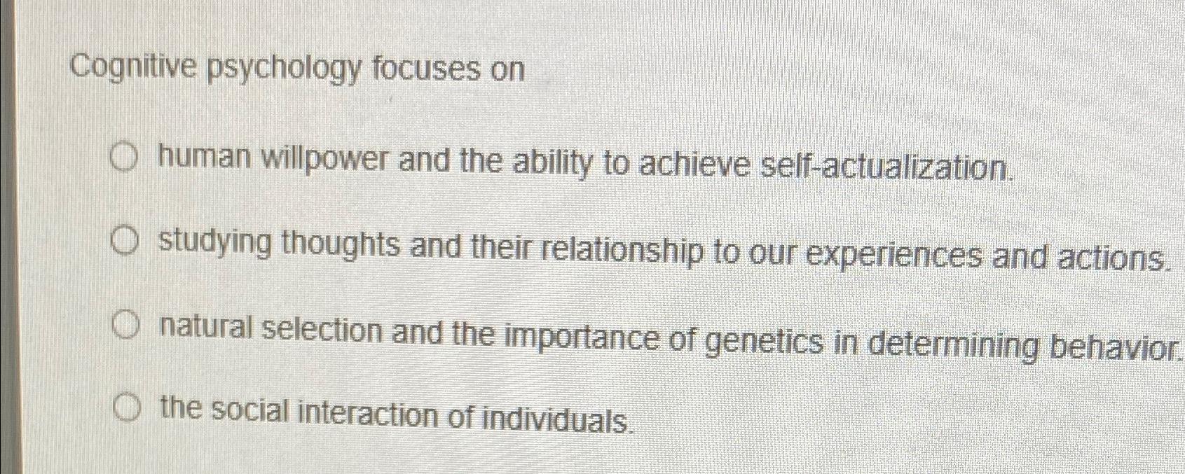 Solved Cognitive psychology focuses onhuman willpower and | Chegg.com