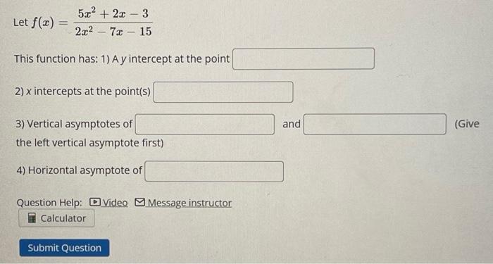 Solved Let f(x)=2x2−7x−155x2+2x−3 This function has: 1) A y | Chegg.com