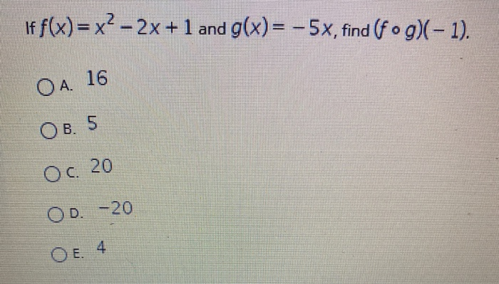Solved If f(x)=x2 - 2x + 1 and g(x)= -5x, find (fog)(-1). | Chegg.com