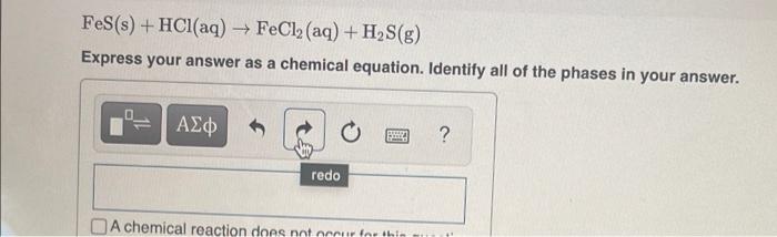 Solved - FeS(s) + HCl(aq) → FeCl2(aq) + H2S(g) Express your | Chegg.com