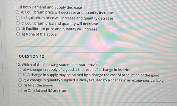 Solved 11. If both Demand and Supply decrease a) Equilibrium | Chegg.com