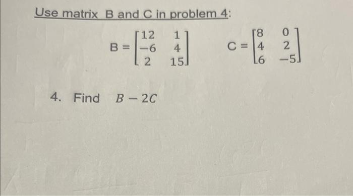 Solved Use matrix B and C in problem 4 : | Chegg.com