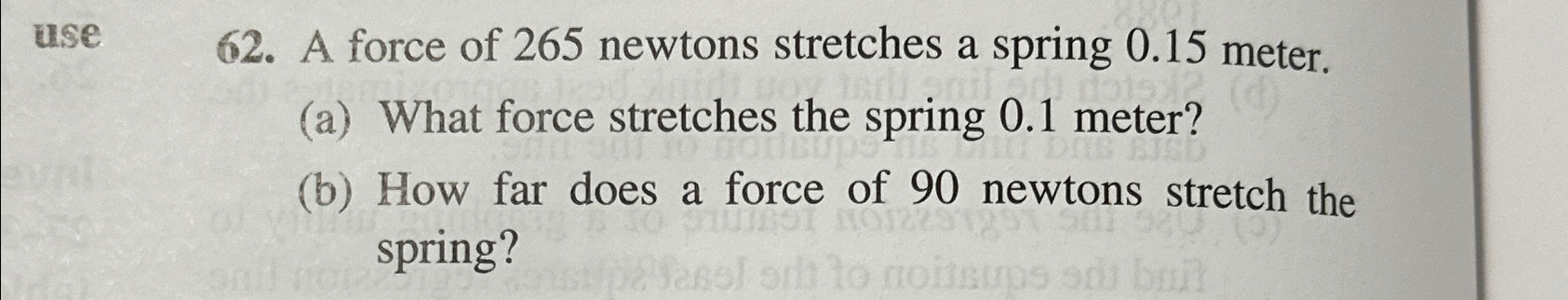 Solved use62. ﻿A force of 265 ﻿newtons stretches a spring | Chegg.com