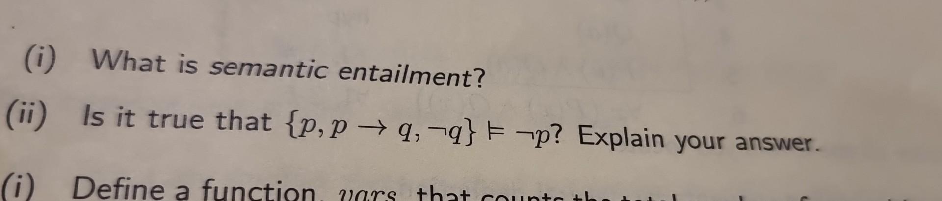Solved (i) What is semantic entailment? (ii) Is it true that | Chegg.com
