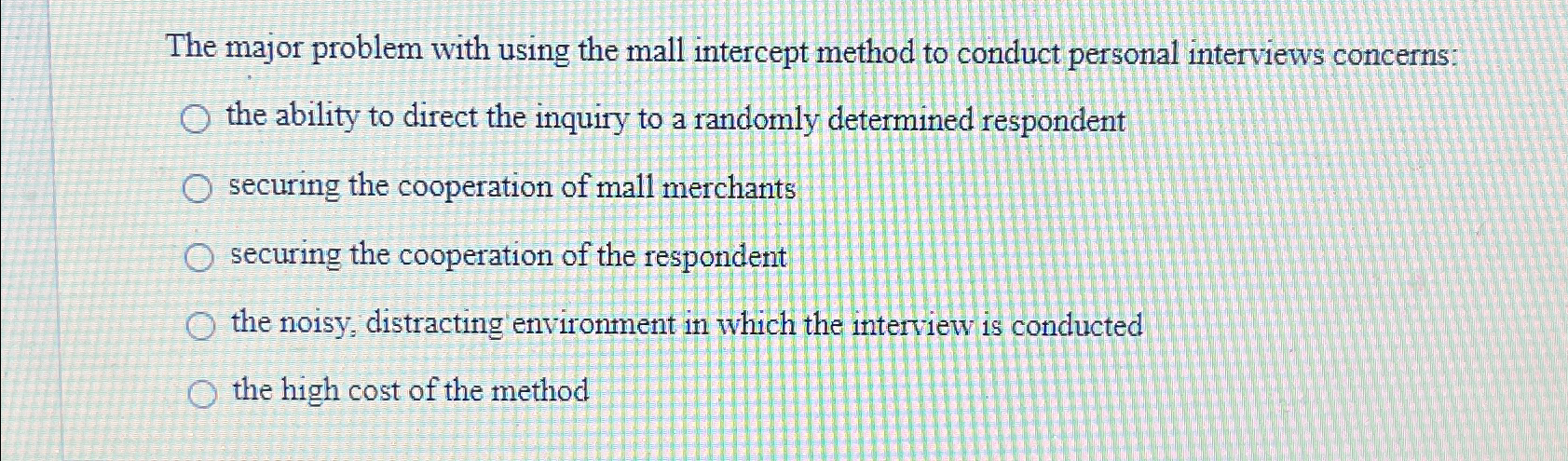 Solved The major problem with using the mall intercept | Chegg.com