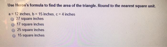 Solved Use Heron's formula to find the area of the triangle. | Chegg.com