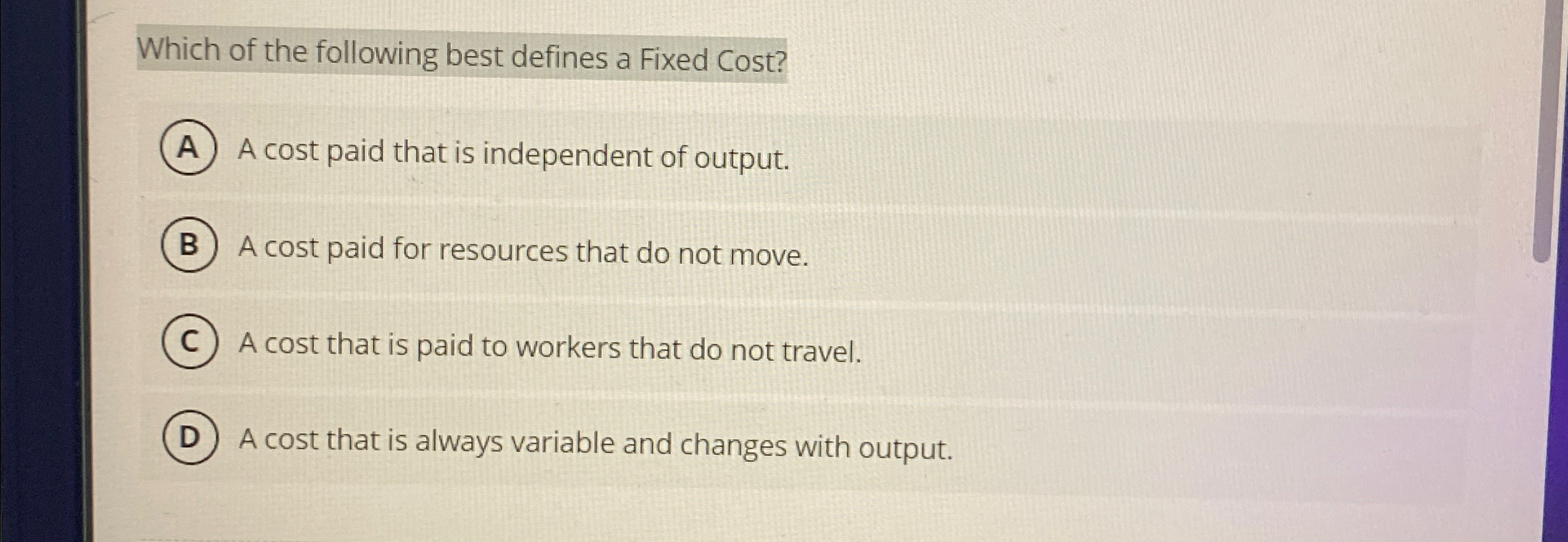 Solved Which of the following best defines a Fixed Cost?A | Chegg.com