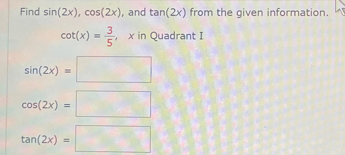 Solved Find sin(2x),cos(2x), ﻿and tan(2x) ﻿from the given | Chegg.com
