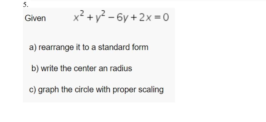 Solved Given x2+y2−6y+2x=0 a) rearrange it to a standard | Chegg.com