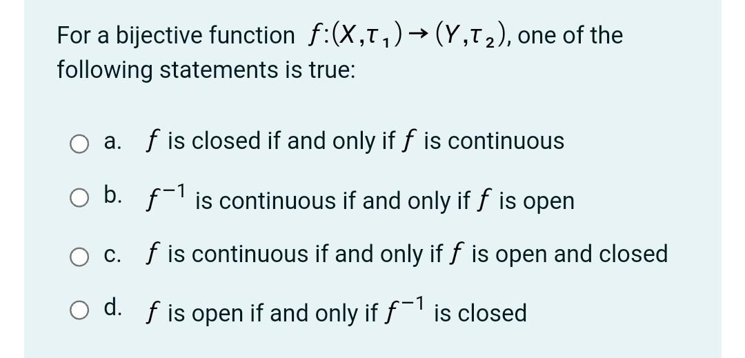 Solved For a bijective function f:(X,1,) → (Y,T2), one of | Chegg.com