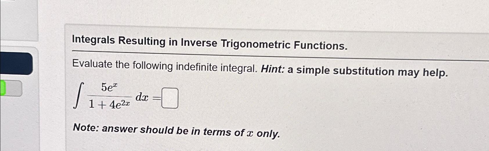 Solved Integrals Resulting in Inverse Trigonometric | Chegg.com