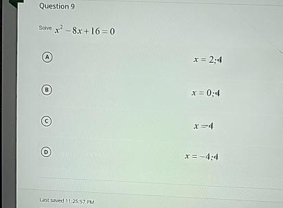 Solved Question 9Solve x2-8x+16=0x=2;4x=0;4x=4x=-4;4Last | Chegg.com