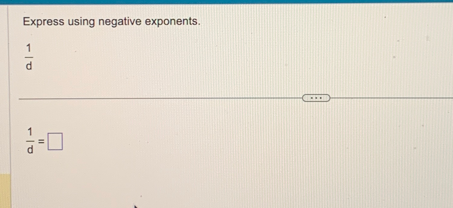 Solved Express using negative exponents.1d1d= | Chegg.com