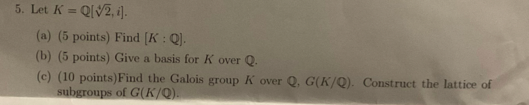 Solved This is abstract algebra problem.Let K=Q[24,i].(a) (5 | Chegg.com