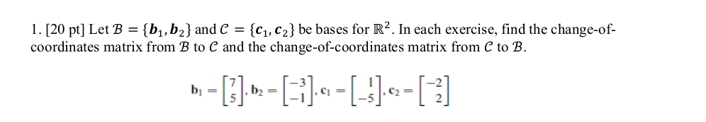 Solved [20 ﻿pt] ﻿Let B={b1,b2} ﻿and C={c1,c2} ﻿be bases for | Chegg.com