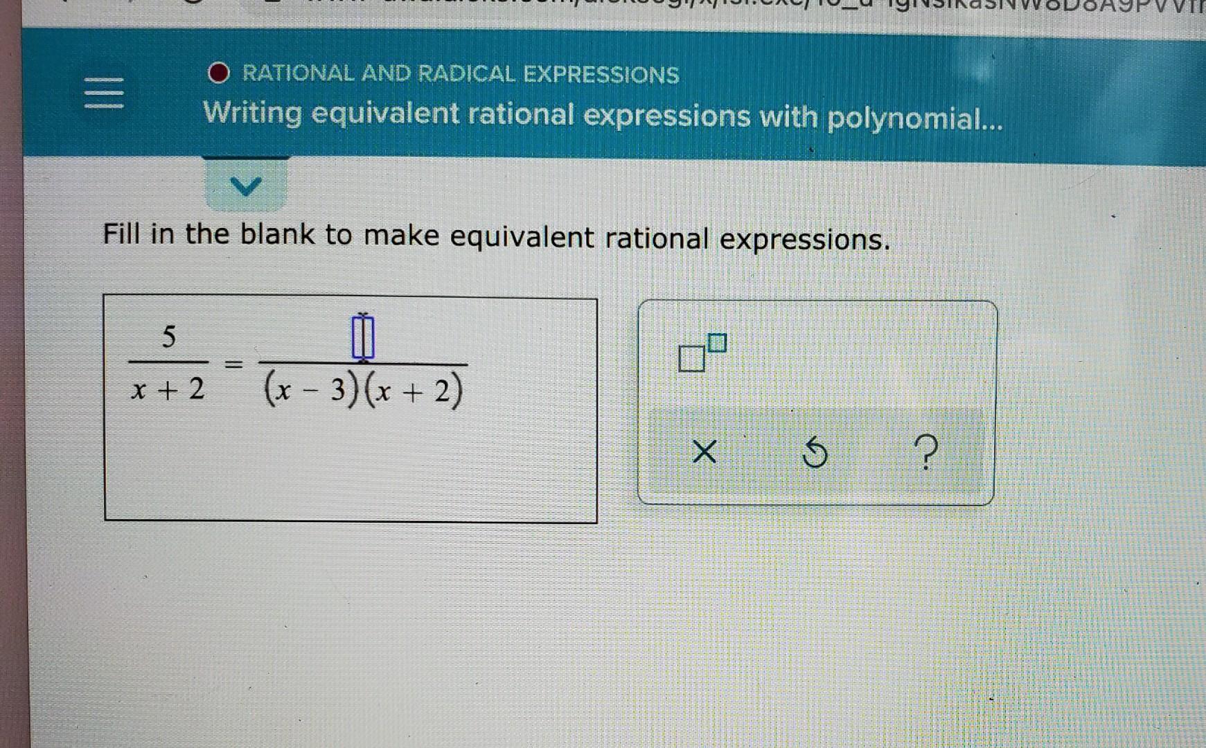 Solved O RATIONAL AND RADICAL EXPRESSIONS Writing equivalent | Chegg.com